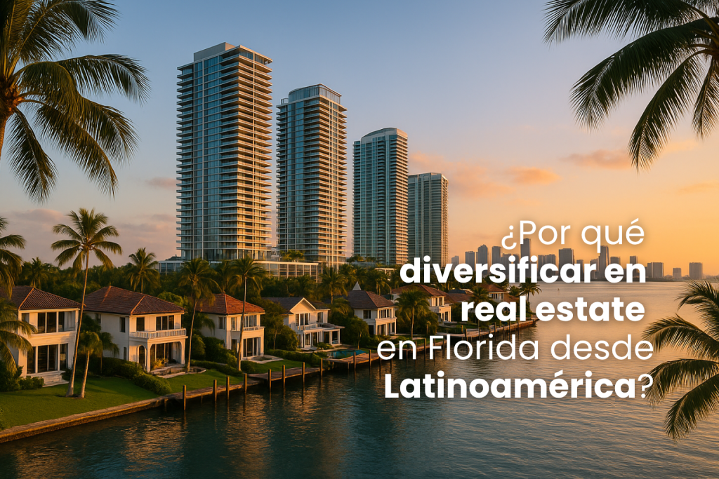 ¿Por qué diversificar en real estate en Florida desde Latinoamérica ...